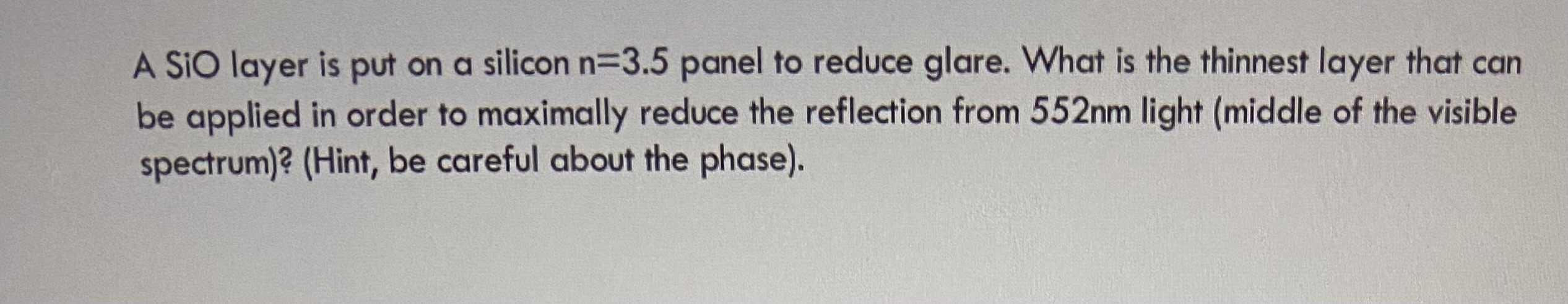 Solved A SiO (n=1.45) ﻿layer is put on a Si(silicon) n=3.5 | Chegg.com