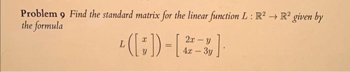 Solved Problem 9 Find the standard matrix for the linear | Chegg.com
