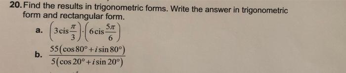 Solved a. 20. Find the results in trigonometric forms. Write | Chegg.com
