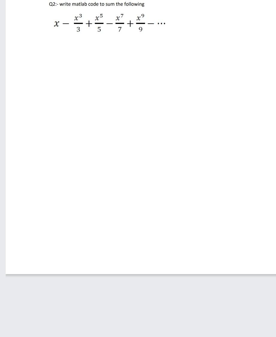 Solved Q2:- write matlab code to sum the following x - * * * | Chegg.com