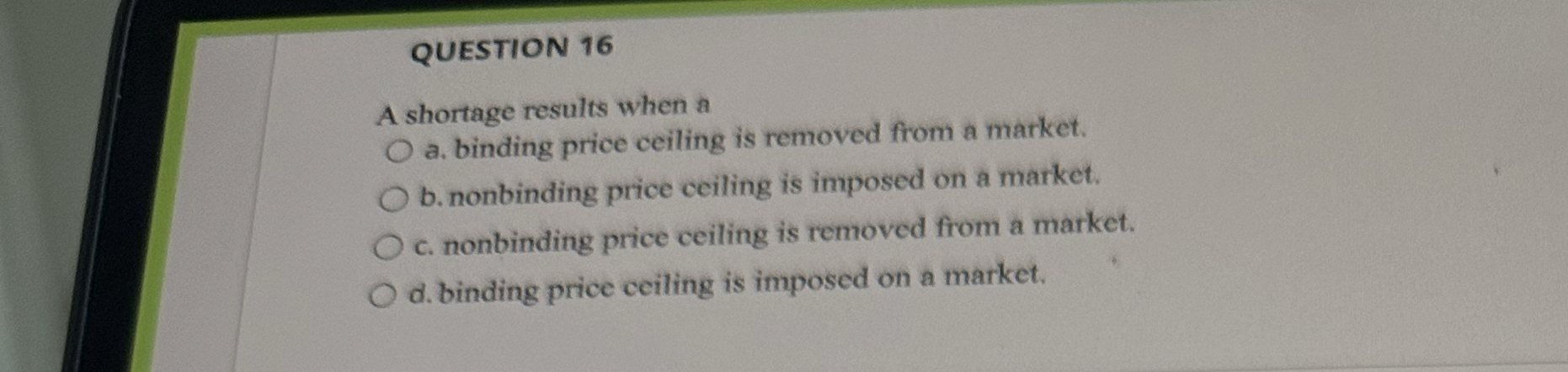 Solved QUESTION 16A shortage results when aa. ﻿binding price | Chegg.com