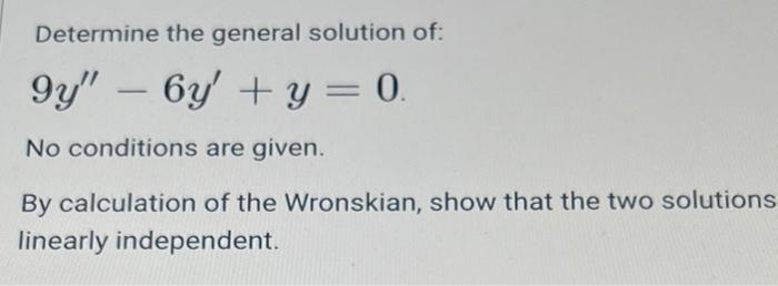 Solved Determine the general solution of: 9y′′−6y′+y=0. No | Chegg.com