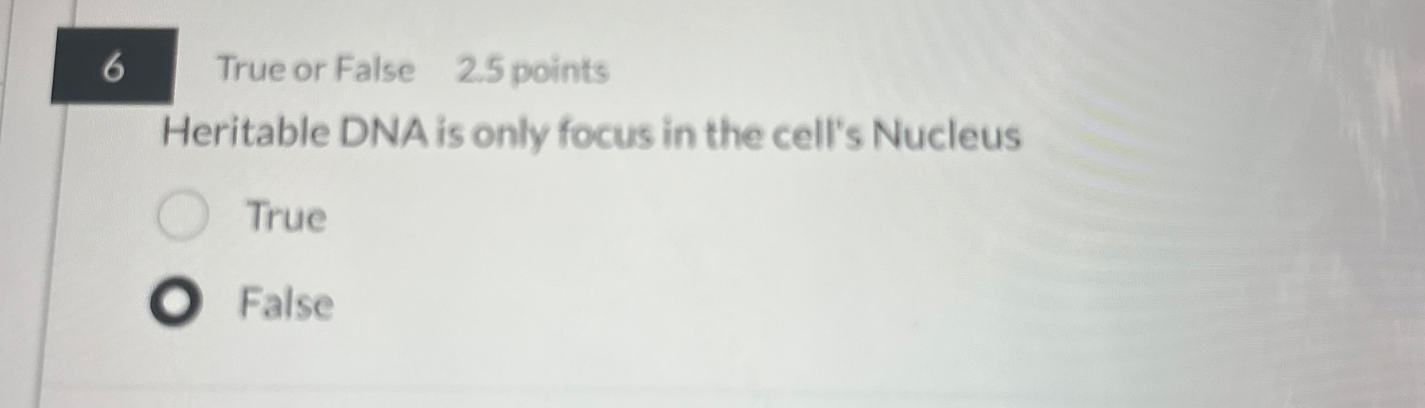 6True or False ,2.5 ﻿pointsHeritable DNA is only | Chegg.com