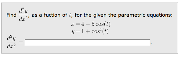 Solved Find d2y/dx2, as a function of t, for the given the | Chegg.com
