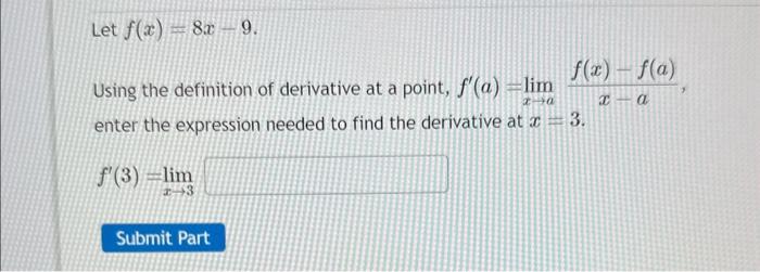 Solved Let f(x)=8x−9 Using the definition of derivative at a | Chegg.com