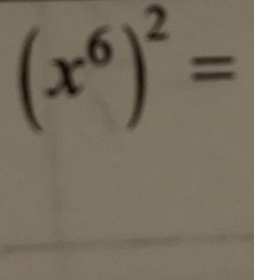 Solved (x6)2= | Chegg.com