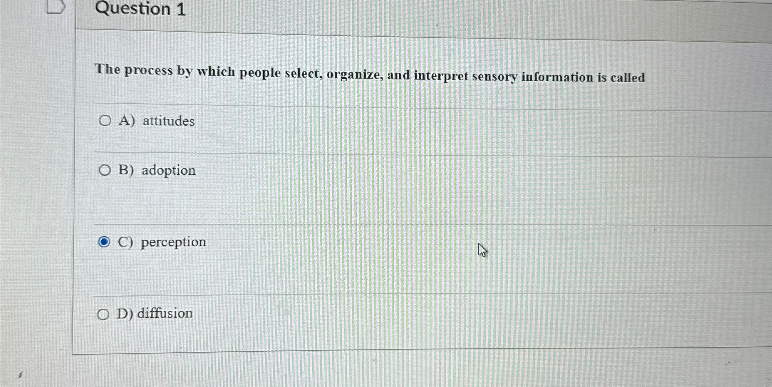 Solved Question 1The process by which people select, | Chegg.com