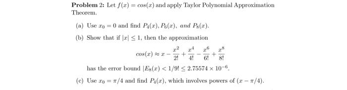Solved Problem 2: Let f(x)=cos(x) and apply Taylor | Chegg.com