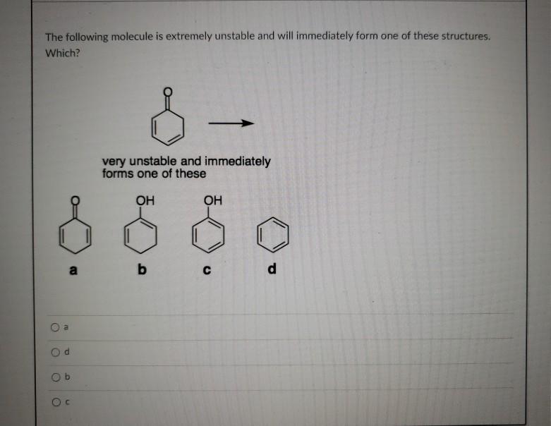 Solved The following molecule is extremely unstable and will | Chegg.com