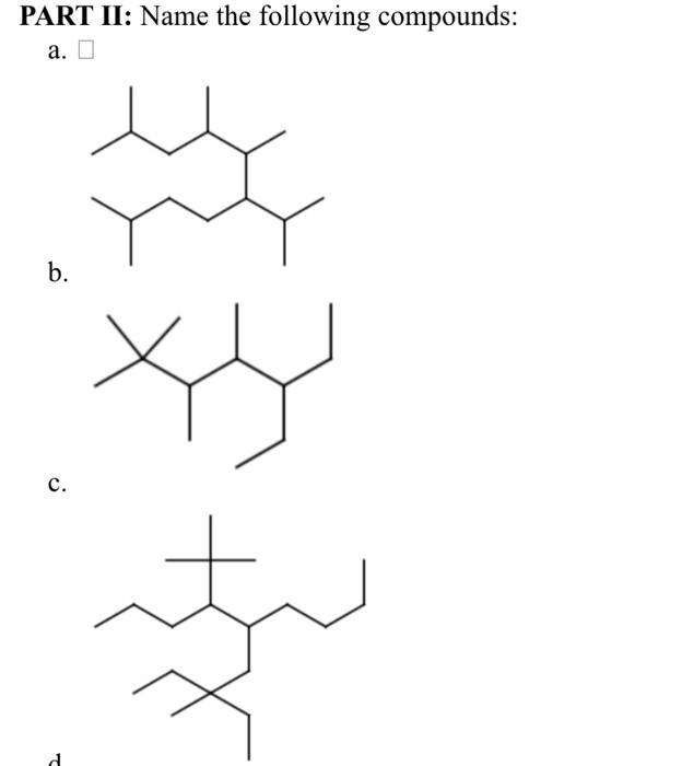 Solved PART II: Name the following compounds: | Chegg.com Solved PART II: Name the following compounds: | Chegg.com