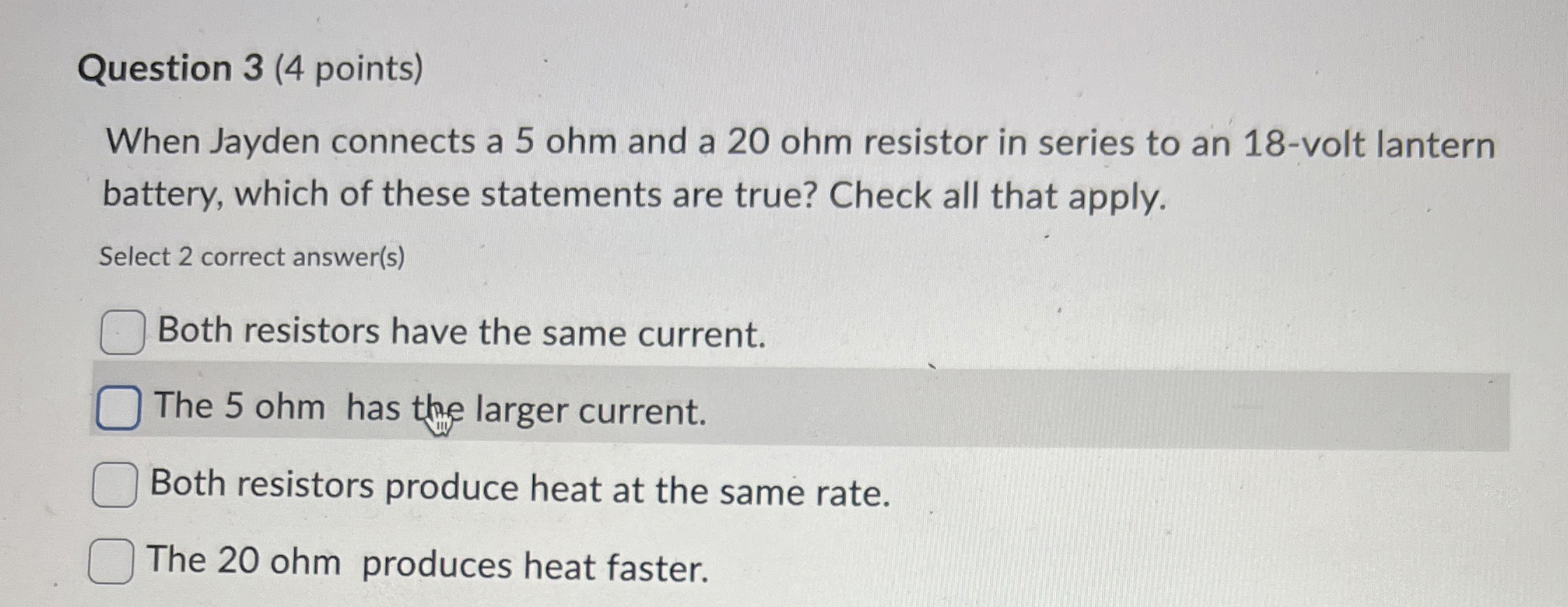 Solved Question 3 (4 ﻿points)When Jayden connects a 5 ﻿ohm | Chegg.com
