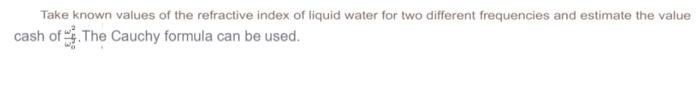 Solved Take known values of the refractive index of liquid | Chegg.com