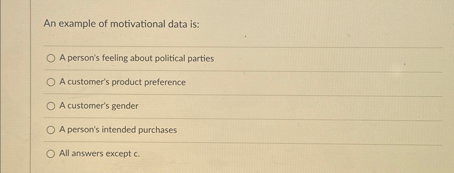 Solved An example of motivational data is:A person's feeling | Chegg.com