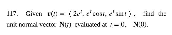 Solved 117. Given r(t)= 2et,etcost,etsint , find the unit | Chegg.com