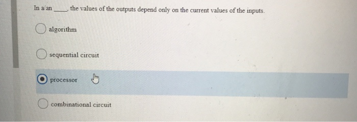 Solved In a'an the values of the outputs depend only on the | Chegg.com
