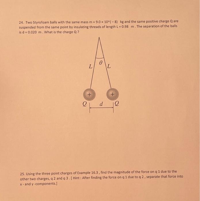 Solved 24. Two Styrofoam balls with the same mass m = 9.0 x | Chegg.com