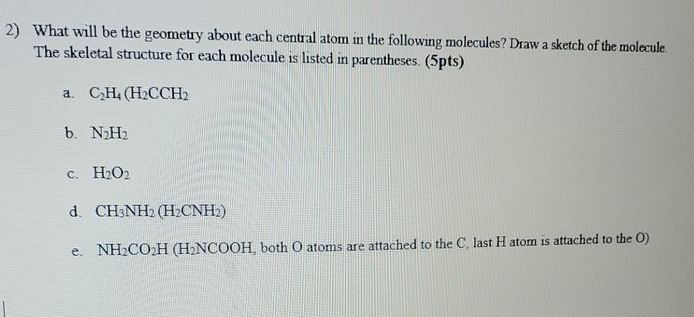 Solved 2) What will be the geometry about each central atom | Chegg.com