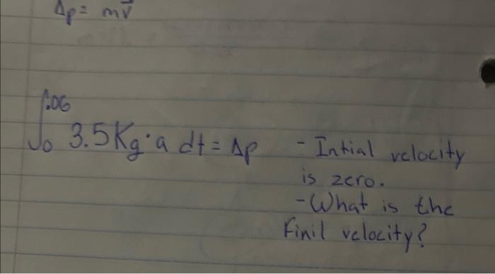 Solved Jo 3.5Kg∗adt=Δp - Intial velocity is zero. - What is | Chegg.com