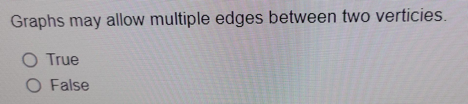 Solved All graphs are also trees. O True O False Graphs | Chegg.com