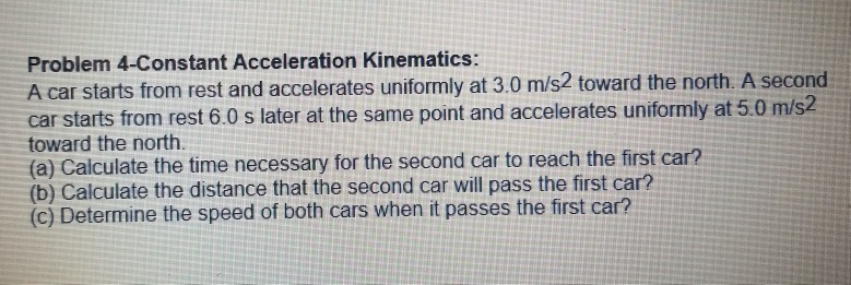 Solved Problem 4-Constant Acceleration Kinematics: A car | Chegg.com