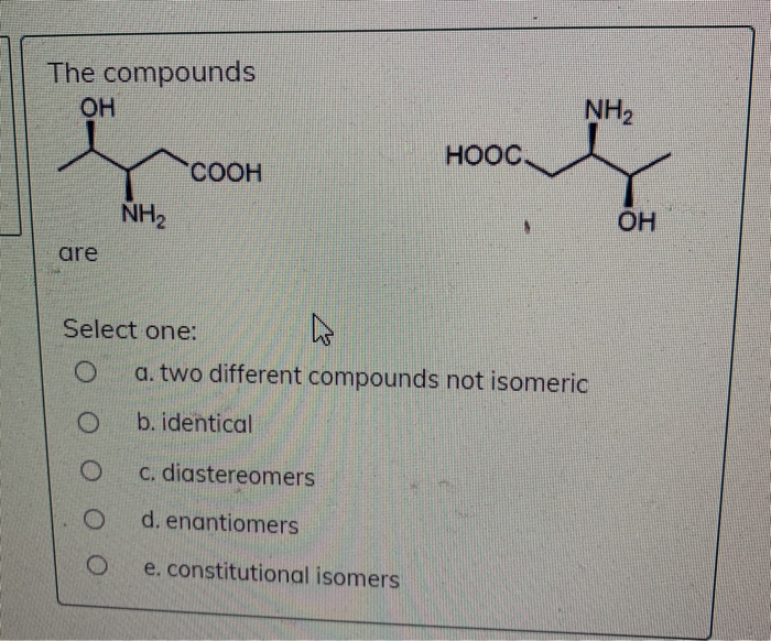 Solved The compounds OH NH2 HOOC *COOH NH2 OH are Select | Chegg.com