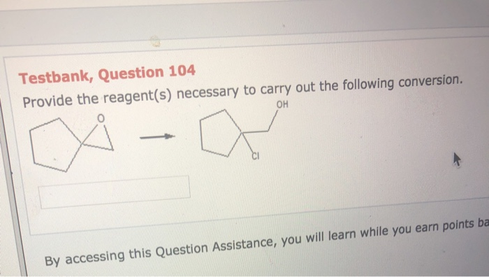 Solved Testbank, Question 104 Provide the reagent(s) | Chegg.com Solved Testbank, Question 104 Provide the reagent(s) | Chegg.com