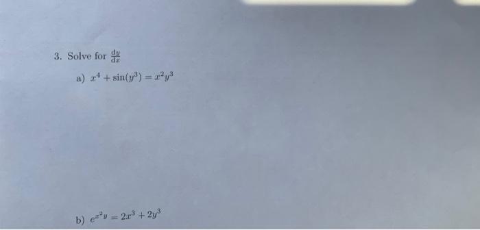 Solved for dxdy x4+sin(y3)=x2y3 ex2y=2x3+2y3 | Chegg.com