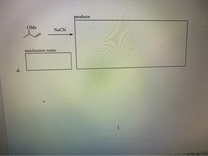 Solved products OMs NaCN mechanism name | Chegg.com