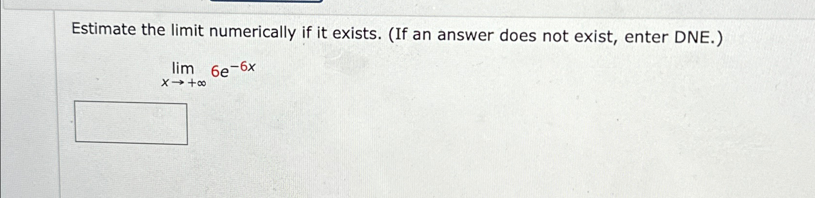 Solved Estimate the limit numerically if it exists. (If an | Chegg.com