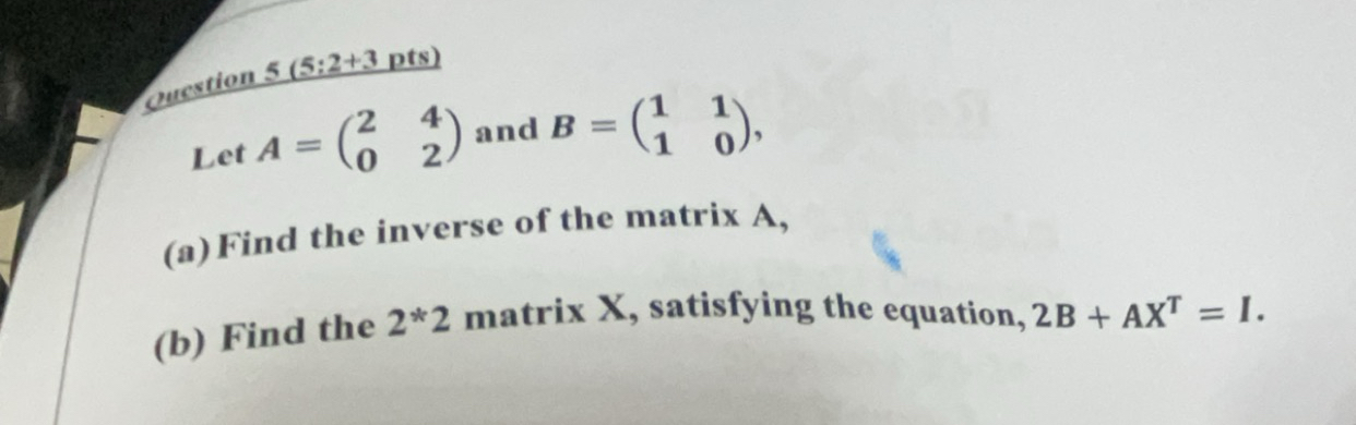 Solved Qubstion 5(5:2+3pts)Let A=([2,4],[0,2]) ﻿and | Chegg.com
