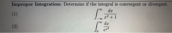 Solved Improper Integration: Determine if the integral is | Chegg.com