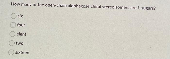 Solved How many of the open-chain aldohexose chiral | Chegg.com
