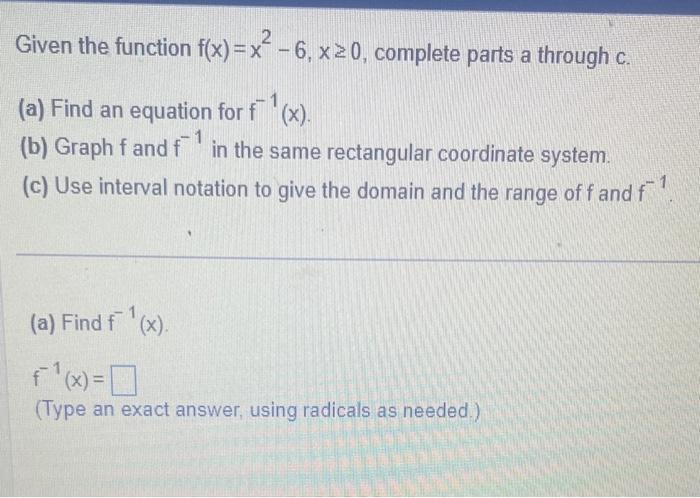 Solved Given the function f(x)=x2−6,x≥0, complete parts a | Chegg.com