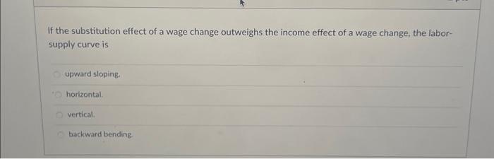 Solved If the substitution effect of a wage change outweighs | Chegg.com