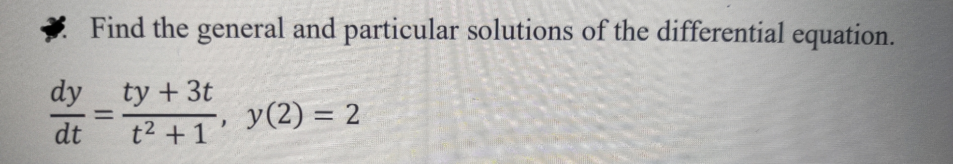 Solved *. ﻿Find the general and particular solutions of the | Chegg.com