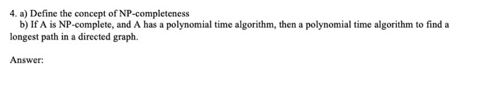 Solved 4. a) Define the concept of NP-completeness b) If A | Chegg.com