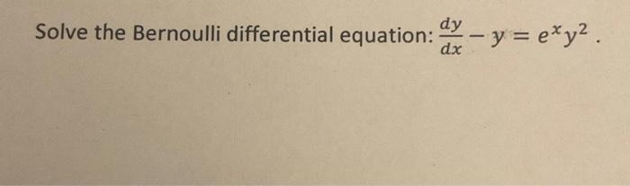 Solved Solve the Bernoulli differential equation: | Chegg.com