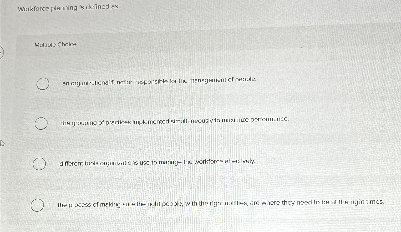 Solved Workforce planning is defined asMultiple Choice ﻿an | Chegg.com