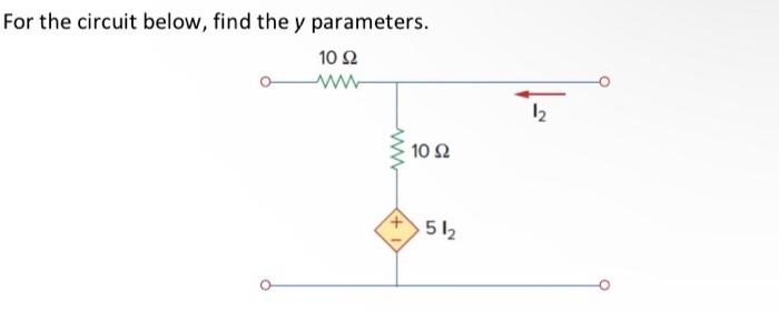 Solved For the circuit below, find the y parameters. | Chegg.com