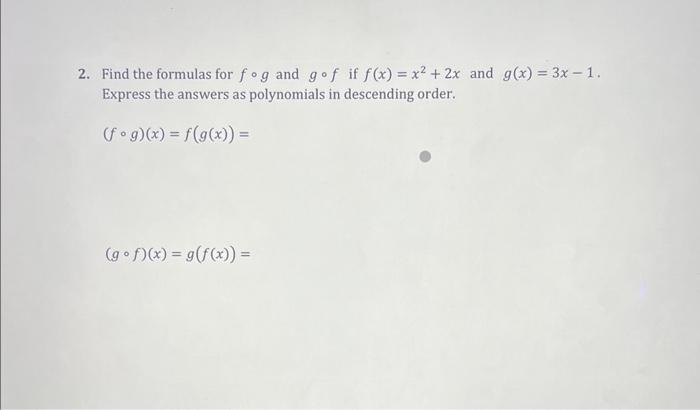 Solved 2. Find the formulas for f∘g and g∘f if f(x)=x2+2x | Chegg.com