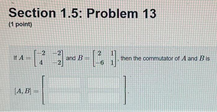 Solved Section 1.5: Problem 13 (1 point) If A=[−24−2−2] and | Chegg.com