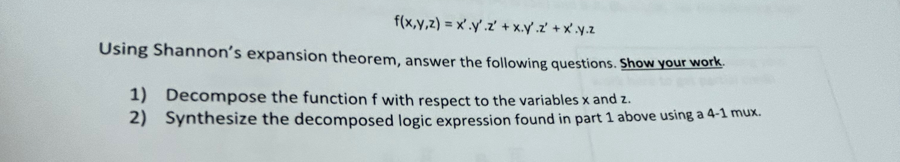 f(x,y,z)=x'*y'*z'+x*y'*z'+x'*y*zUsing Shannon's | Chegg.com