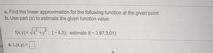 Solved a. Find the linear approximation for the following | Chegg.com