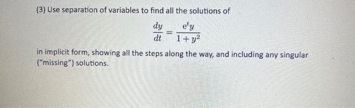Solved (3) Use separation of variables to find all the | Chegg.com