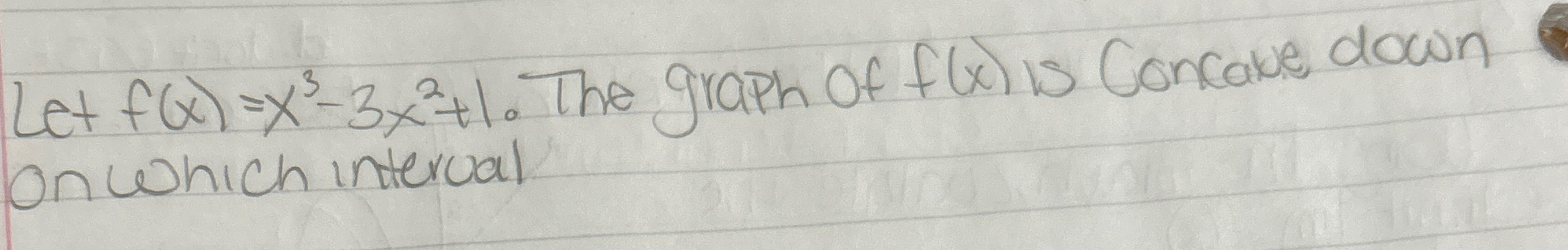 Solved Let f(x)=x3-3x2+1. The graph of f(x) is Concave | Chegg.com Solved Let f(x)=x3-3x2+1. The graph of f(x) is Concave | Chegg.com