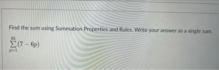 Solved Find the sum using Summation Properties and Rules. | Chegg.com