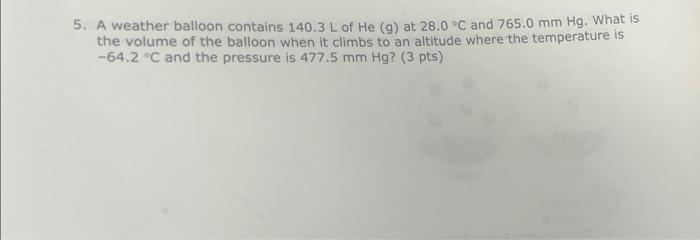 Solved 5. A weather balloon contains 140.3 L of He(g) at | Chegg.com