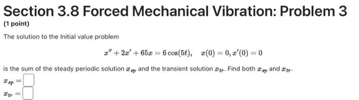 Solved Section 3.8 Forced Mechanical Vibration: Problem 3 (1 | Chegg.com