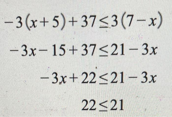 Solved −3(x+5)+37−3x−15+37−3x+2222≤3(7−x)≤21−3x≤21−3x≤21 | Chegg.com