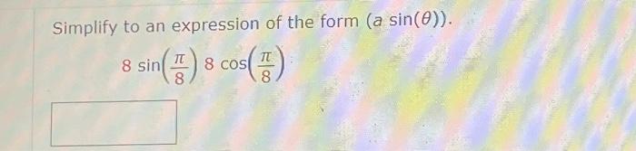 Solved Simplify to an expression of the form (a sin(0)). 8 | Chegg.com
